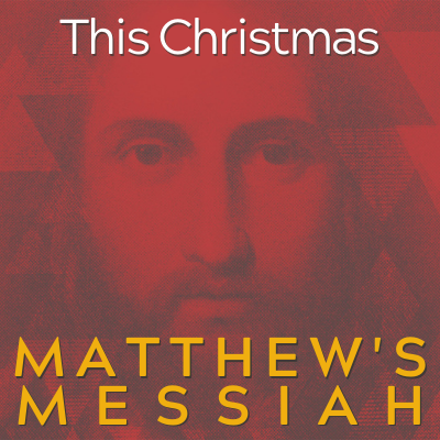 This Christmas - Matthew's Messiah: The Fathers • Triangle Community Church